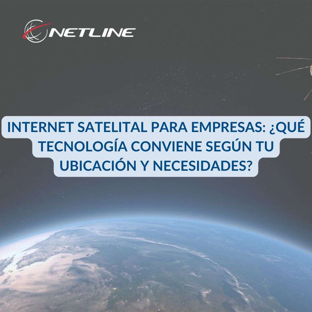 Internet Satelital para Empresas: ¿Qué Tecnología Conviene Según tu ...